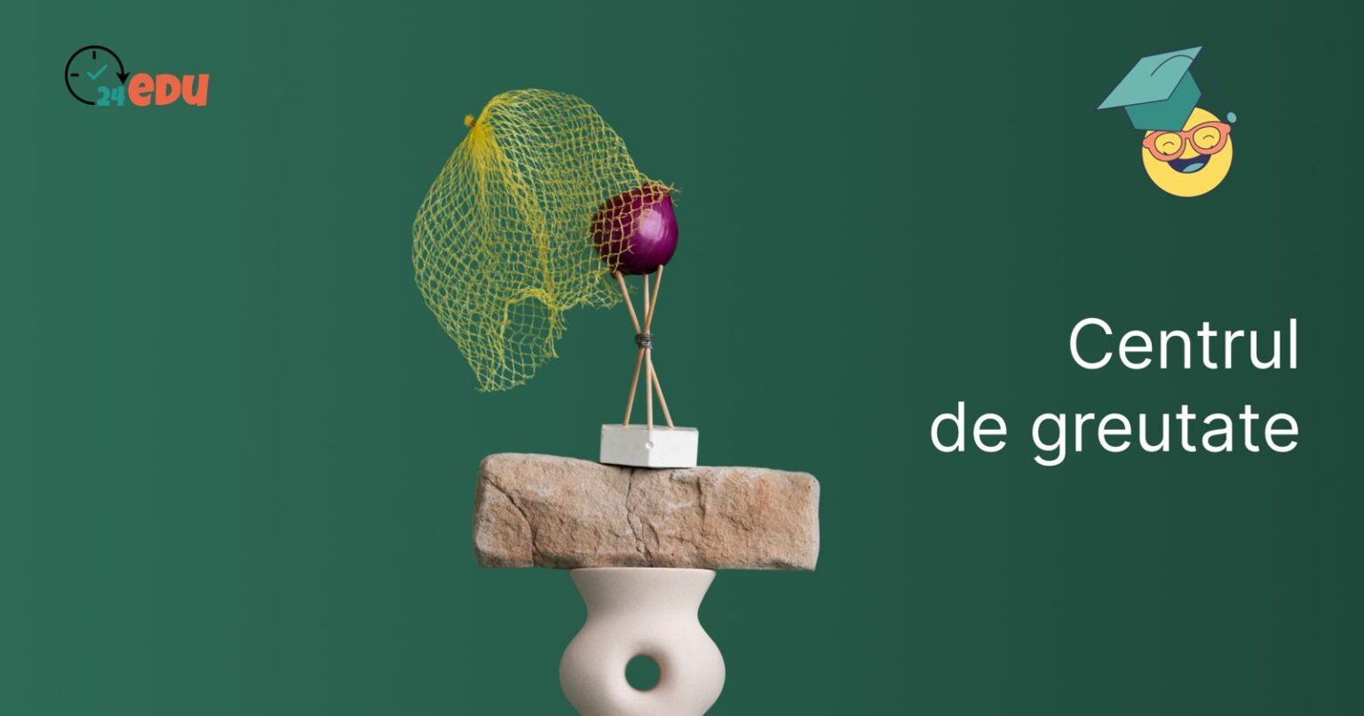 Centru de greutate – Definiție și Determinare - Blog 24edu